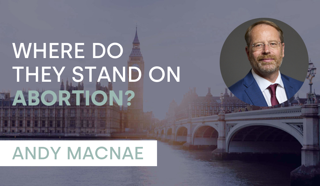 Where does Andy MacNae stand on abortion?